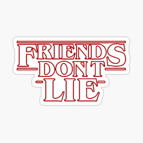 "FRIENDS DONT LIE stranger things." Sticker by slayquote | Redbubble