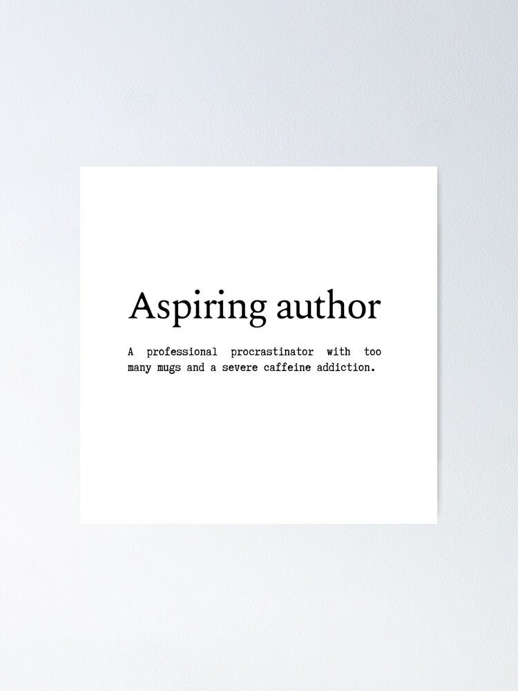 "Aspiring author" Poster for Sale by E-Eden | Redbubble