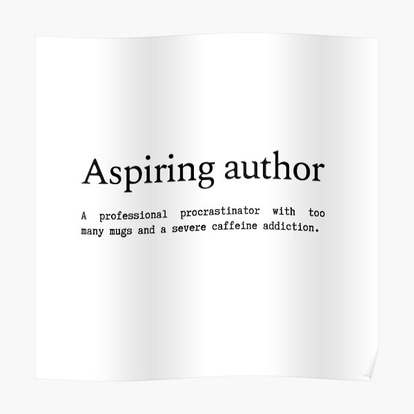"Aspiring author" Poster for Sale by E-Eden | Redbubble