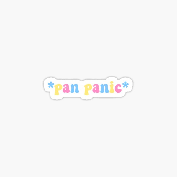 "pan panic quote" Sticker for Sale by designedbysym | Redbubble