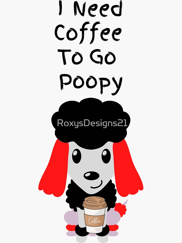 "I Need Coffee To Go Poopy, Poodle Coffee, Poodle Poo, Cute Red Ear ...