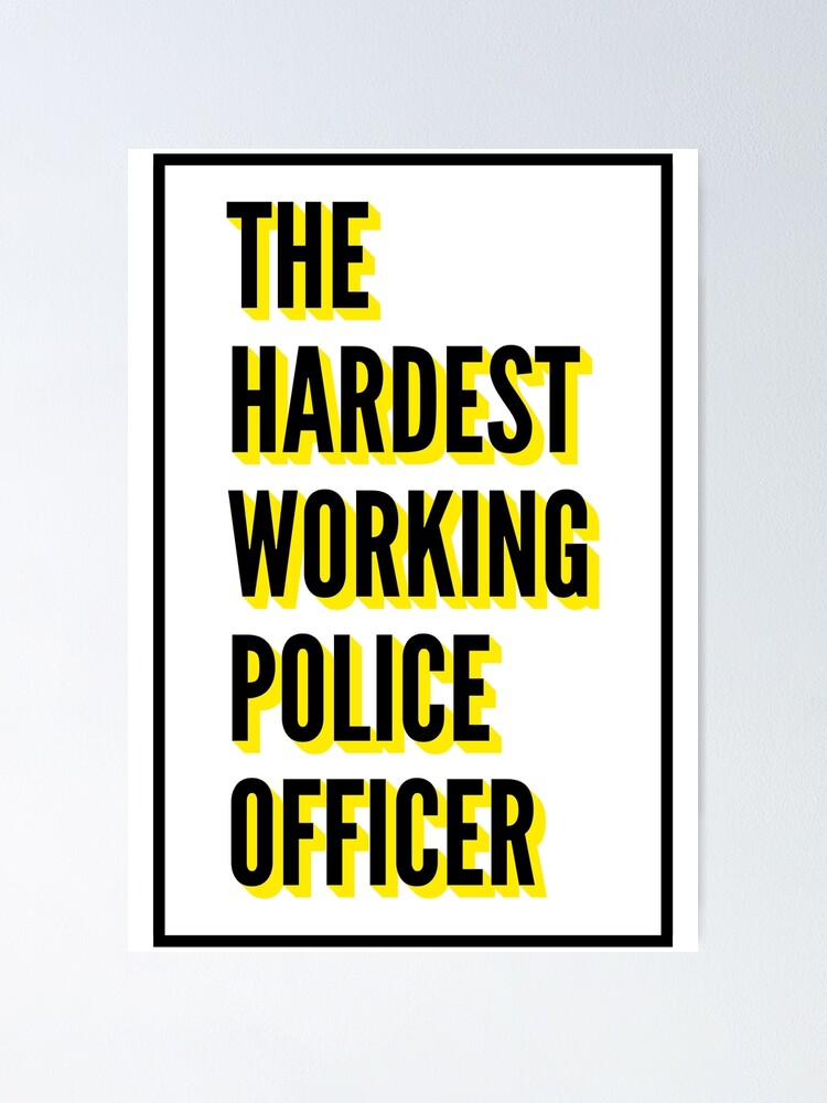 "The Hardest Working Police Officer Quote For The Best Police Officer ...