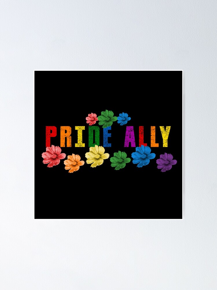 "Pride Ally text with Pride Rainbow colored flowers" Poster for Sale by ...