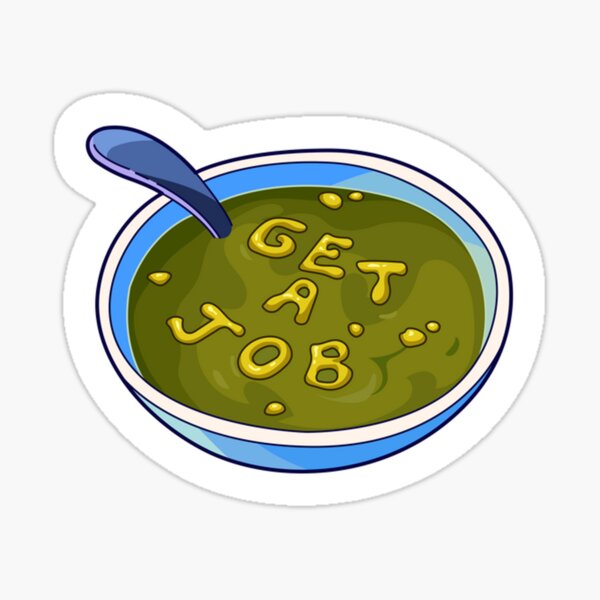 "SpongeBob Get A Job Soup" Sticker for Sale by Stokesk | Redbubble