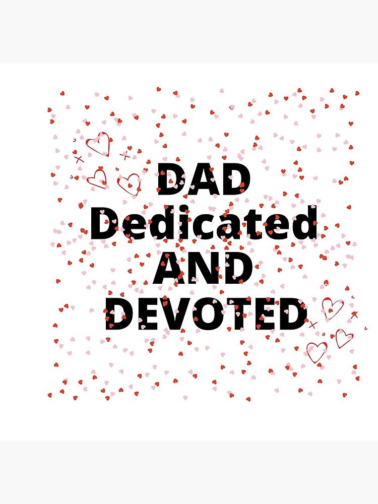 "Dad Dedicated And Devoted , funny dad quote, happy fathers day" Poster for Sale by THE05 ...