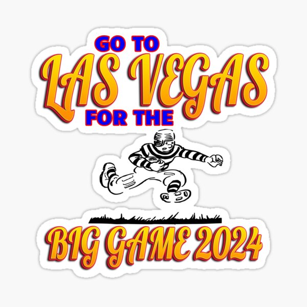 Go To Las Vegas For The Big Game In 2024 Design Sticker For Sale By go-to-las-vegas-for-the-big-game-in-2024-design-sticker-for-sale-by