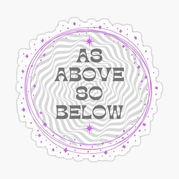 "As Above So Below" Sticker for Sale by CurioPopRelics | Redbubble