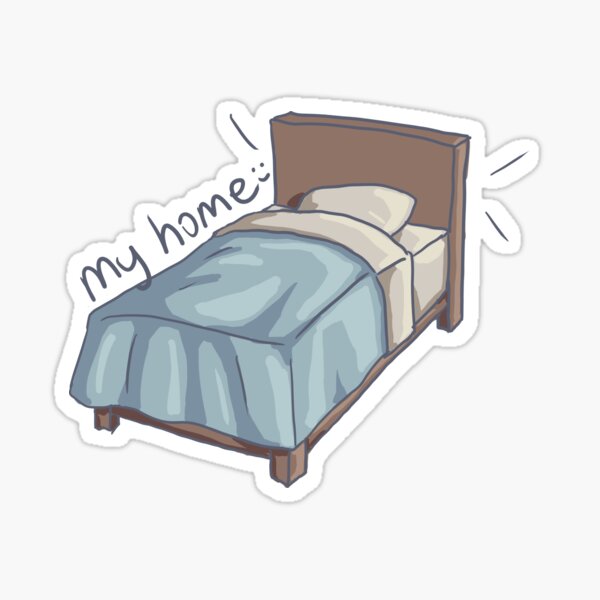 "My home is a bed" Sticker for Sale by AtLSeal | Redbubble
