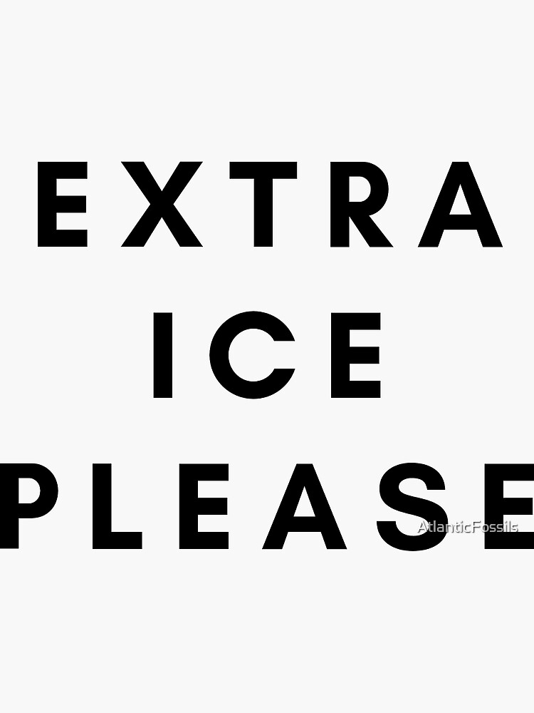 "Extra Ice Please" Sticker for Sale by AtlanticFossils | Redbubble