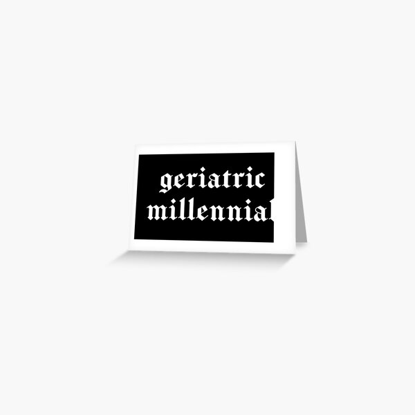 ""geriatric millennial" in white gothic letters - blackletter art ...