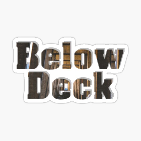 "Below Deck below" Sticker for Sale by ErinGodfrey | Redbubble