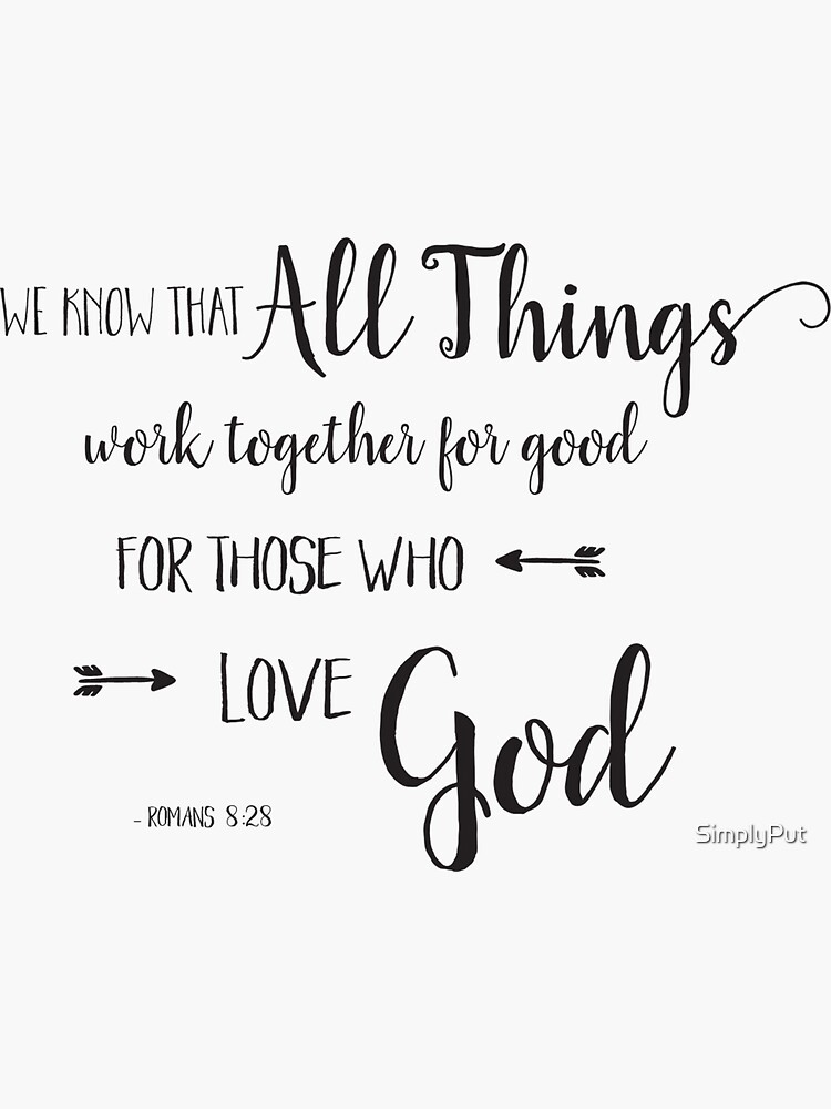 "All Things Work Together - Rom 8:28" Sticker for Sale by SimplyPut ...