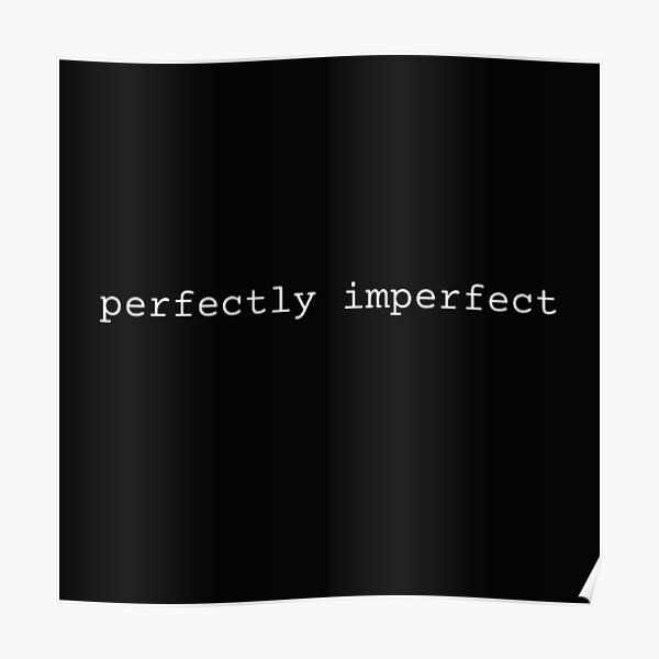 "Perfectly Imperfect" Poster for Sale by TaesStudios | Redbubble