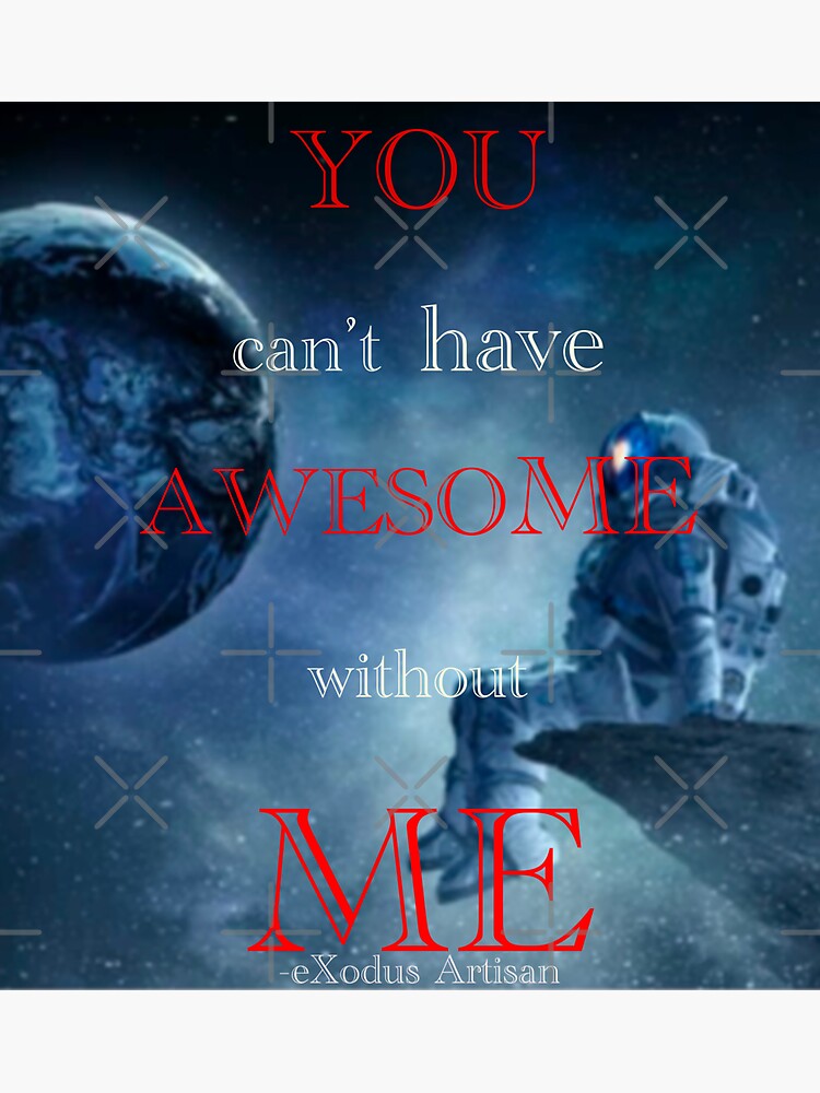 "You can’t have AWESOME without ME - Quote" Sticker for Sale by ...
