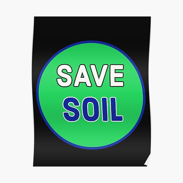 "Save Soil Save Earth " Poster for Sale by AD-Designs2 | Redbubble