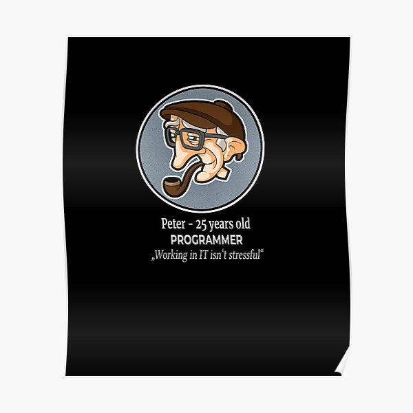 "Programmer is not a stressful job Young Senior Coder" Poster for Sale by Cedinho | Redbubble