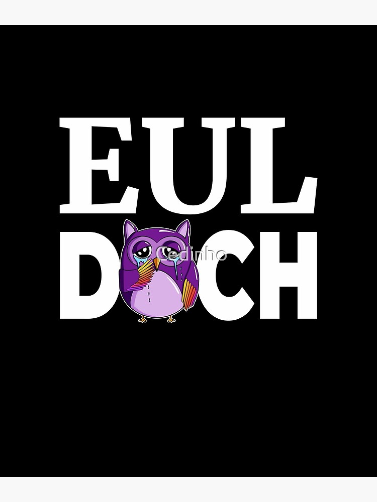 "Little owl with word joke Eul Doch instead of Heul Doch" Poster for ...