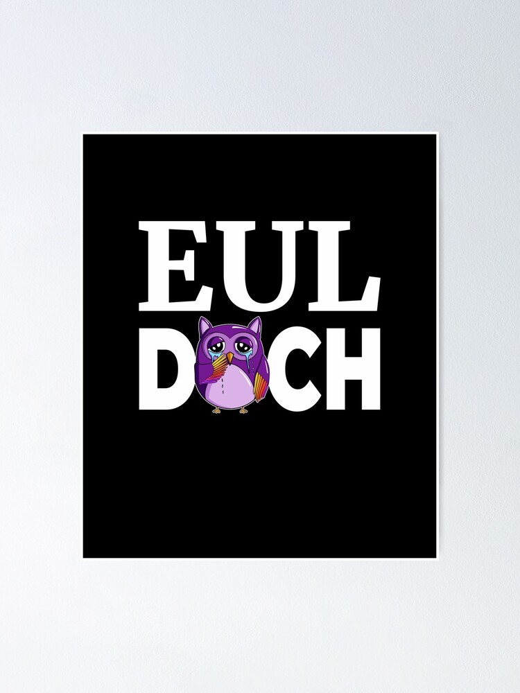 "Little owl with word joke Eul Doch instead of Heul Doch" Poster for ...