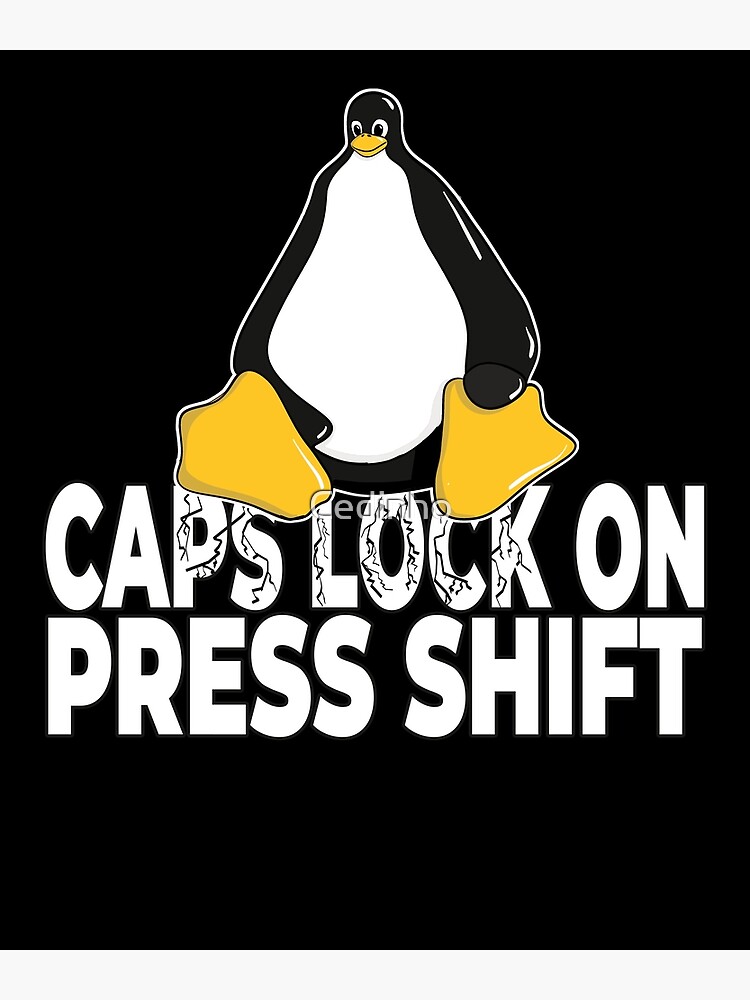 "Large Heavy Linux Penguin Caps Lock On Press Shift" Poster for Sale by ...