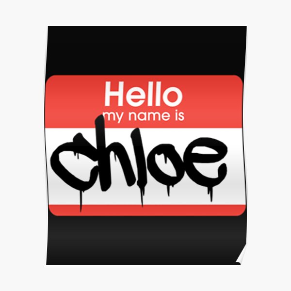 "Hello My Name is Chloe Chloe Name Tag " Poster for Sale by ...