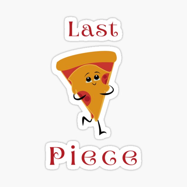 " The last piece of pizza " Sticker for Sale by haha-hana | Redbubble