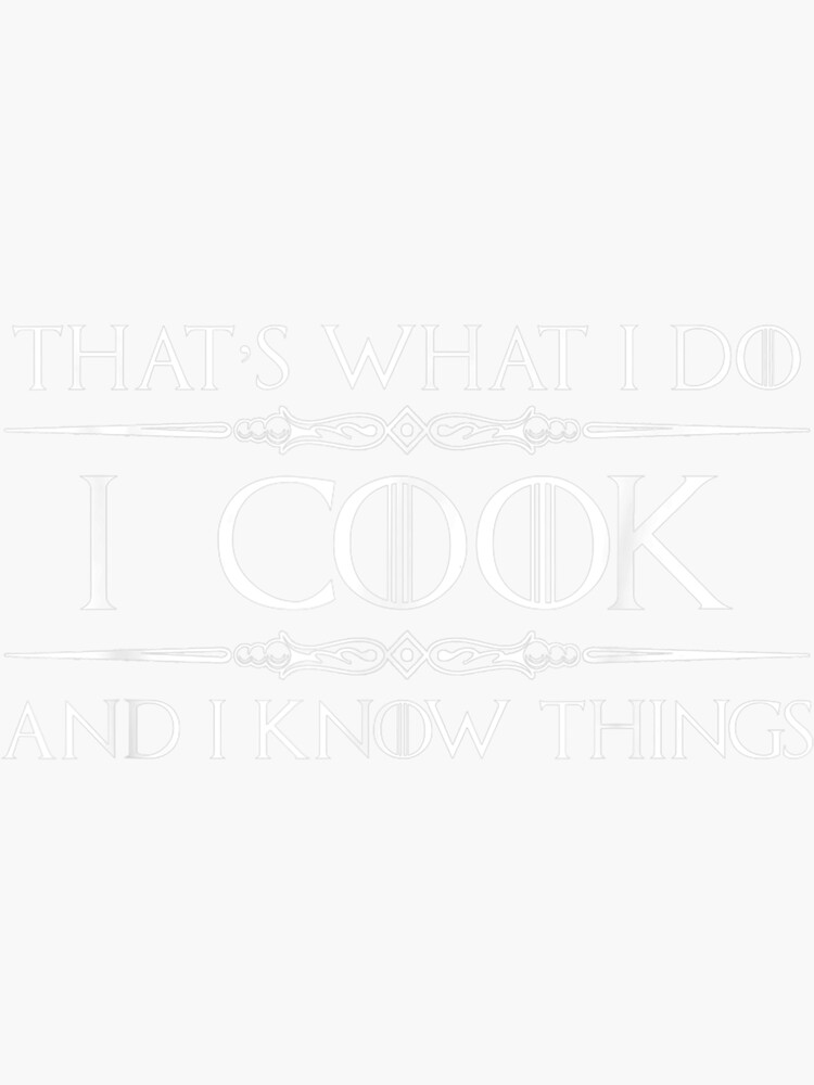 "Chef & Cook Gifts - I Cook & Know I Things Funny Cooking" Sticker for ...