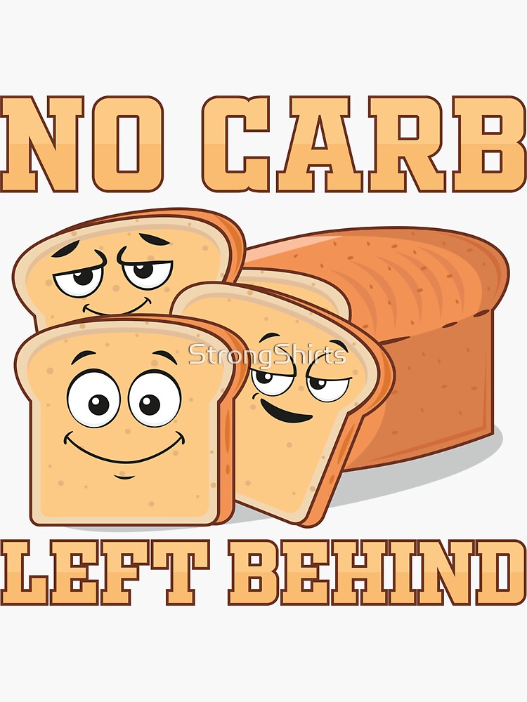 "No Carb Left Behind Sandwich Funny Carbohydrate Loading" Sticker for Sale by StrongShirts ...