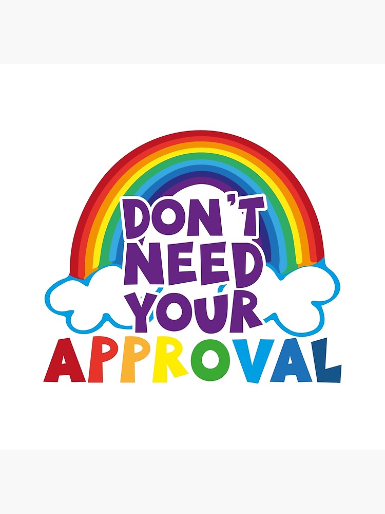 "Don't Need Your Approval To Be Happy" Poster for Sale by MasterMind-NY ...
