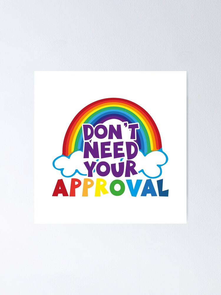 "Don't Need Your Approval To Be Happy" Poster for Sale by MasterMind-NY ...