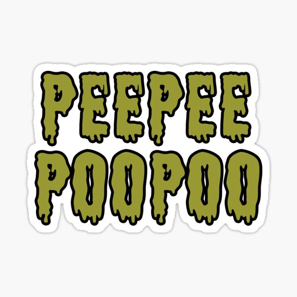 "peepeepoopoo poopoopeepee" Sticker for Sale by JoyCreww | Redbubble