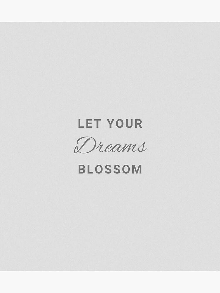 "Let Your Dreams Blossom" Poster for Sale by Levated | Redbubble
