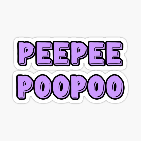 "peepeepoopoo poopoopeepee" Sticker for Sale by JoyCreww | Redbubble