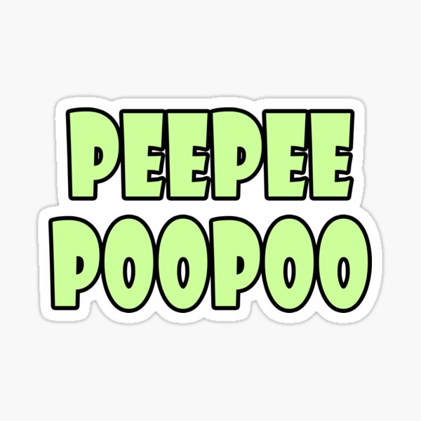 "peepeepoopoo poopoopeepee" Sticker for Sale by JoyCreww | Redbubble