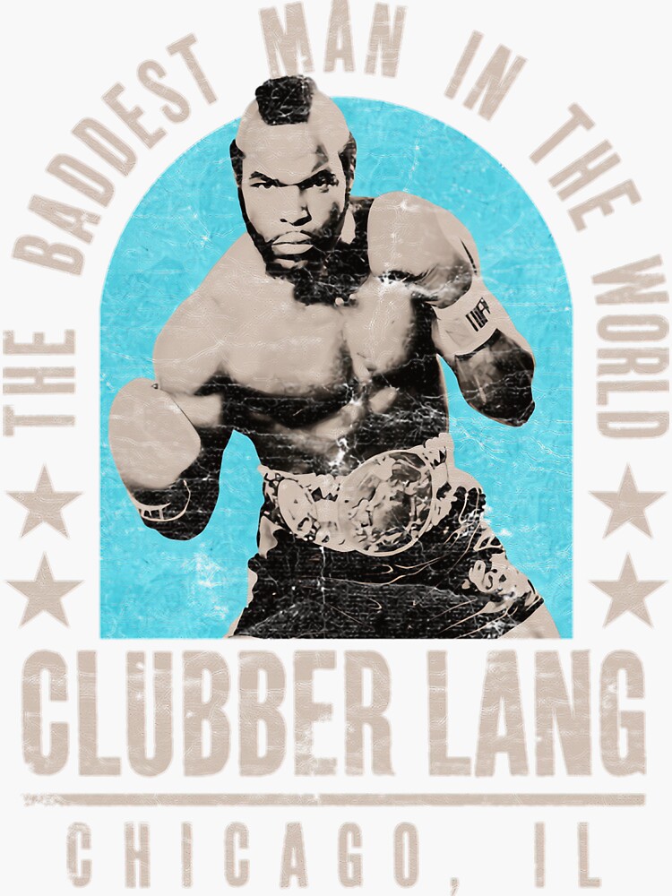 "Clubber Lang: The Baddest Man in the World (Distressed)" Sticker for ...