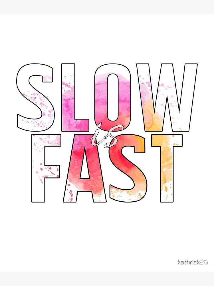 "Slow is Fast Motivational Design" Poster for Sale by kathrick26 ...