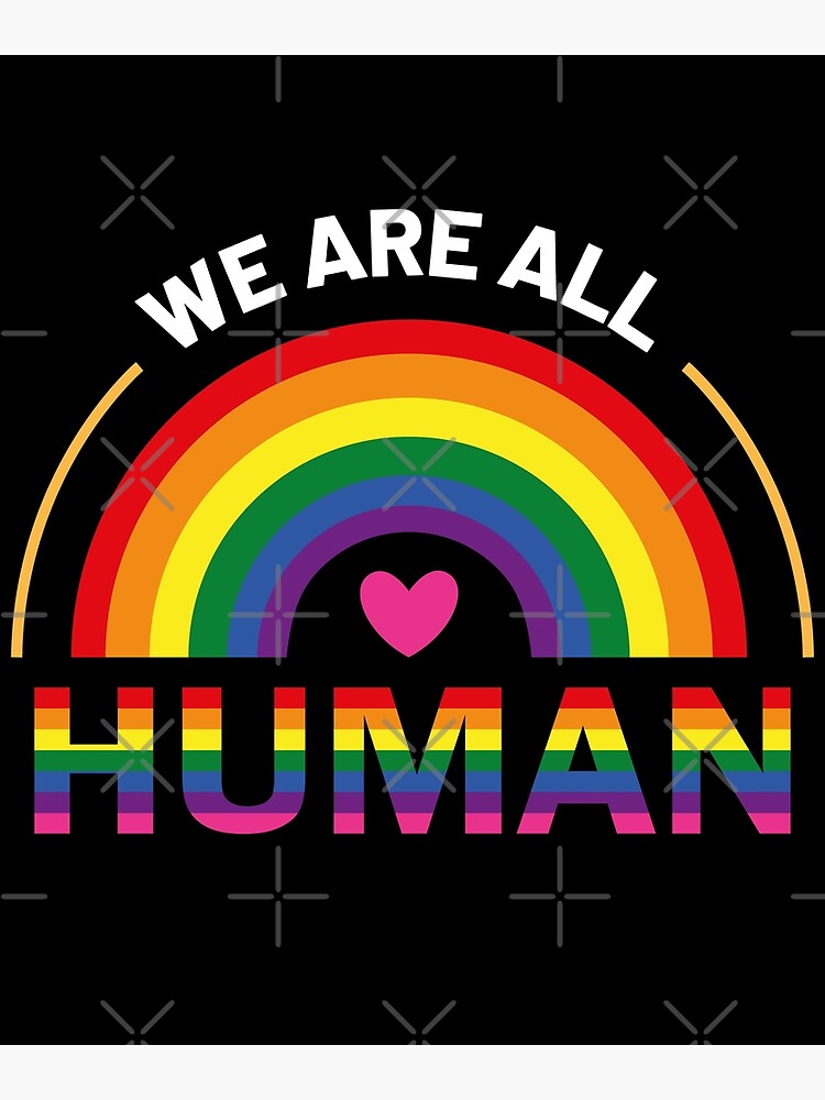 "We Are All Human Pride Ally Rainbow LGBT Flag Gay Pride" Poster for ...