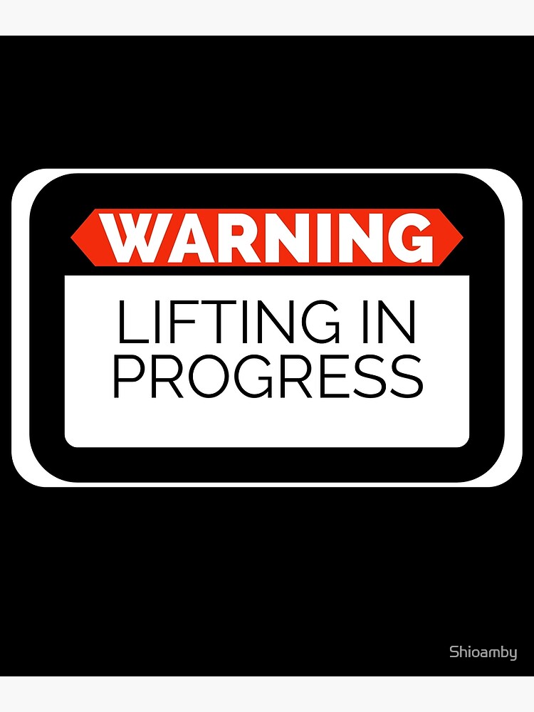 "WARNING LIFTING IN PROGRESS" Poster for Sale by Shioamby | Redbubble