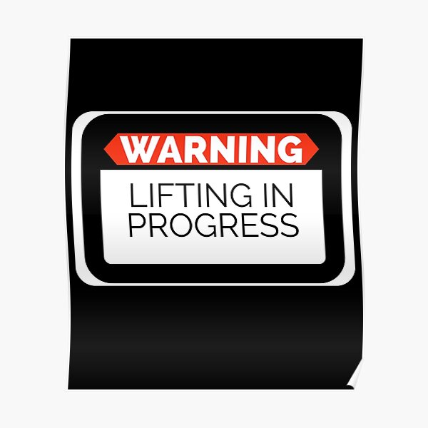 "WARNING LIFTING IN PROGRESS" Poster for Sale by Shioamby | Redbubble