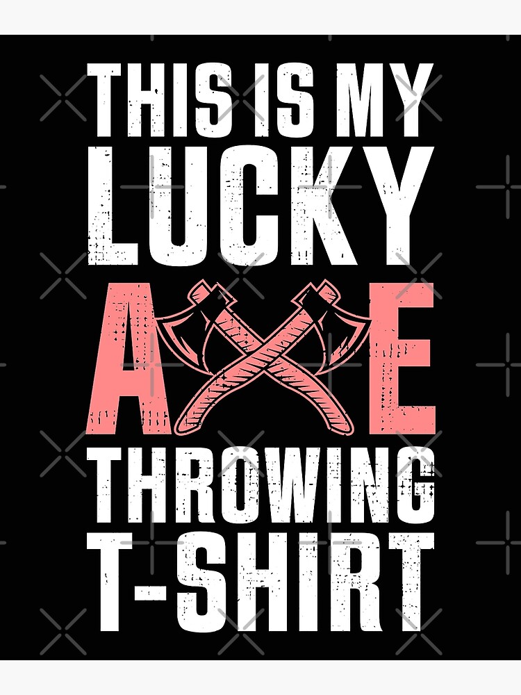 "Funny Axe Throwing Gift For Axe Thrower" Poster for Sale by Lucious ...