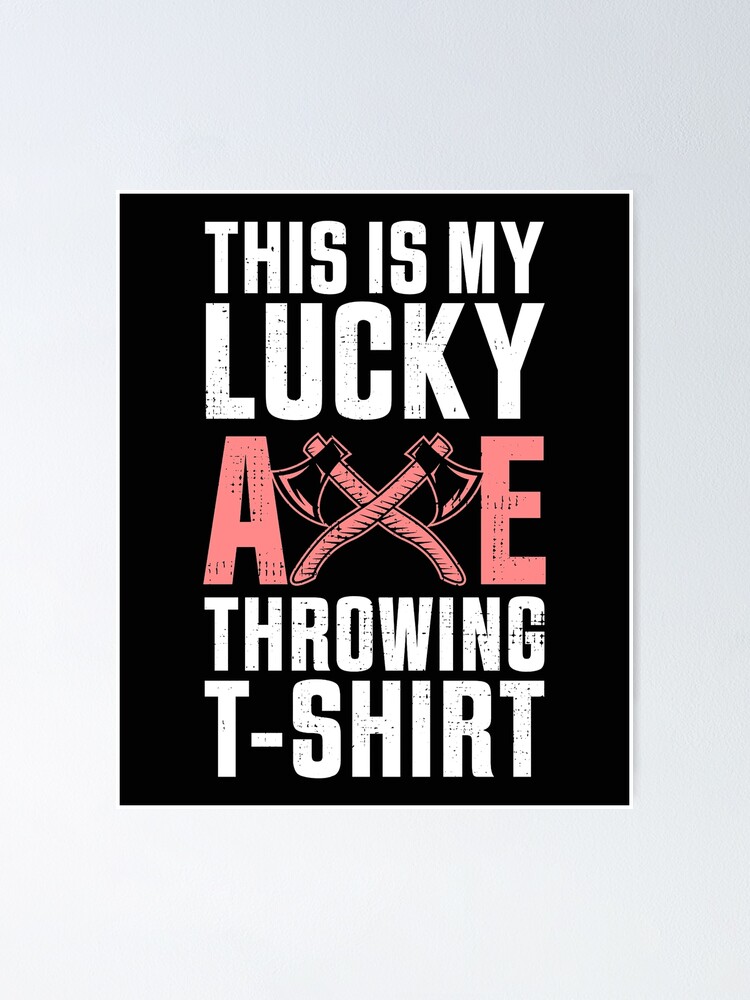 "Funny Axe Throwing Gift For Axe Thrower" Poster for Sale by Lucious ...