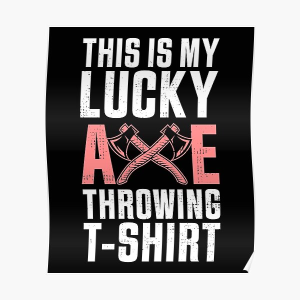 "Funny Axe Throwing Gift For Axe Thrower" Poster for Sale by Lucious ...