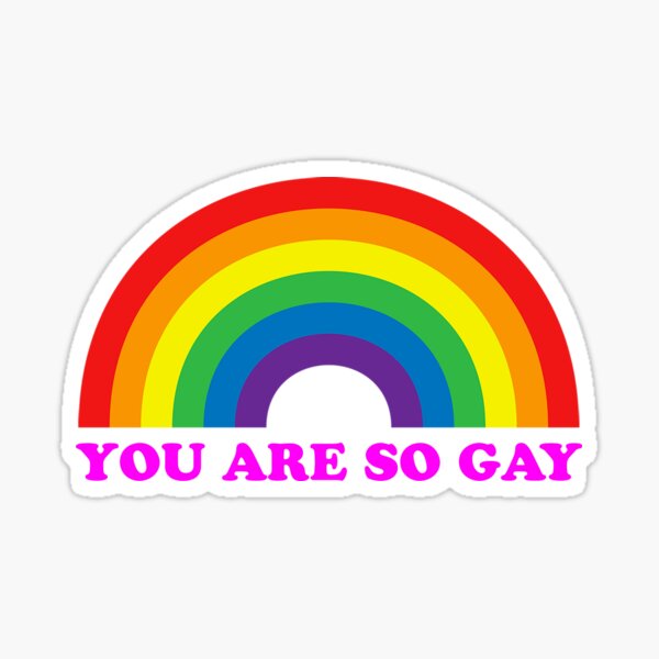 "You Are So Gay LGBT logo related products" Sticker for Sale by ...