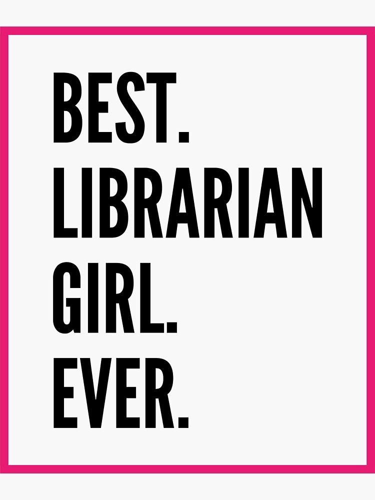 "Best Librarian Girl Ever For An Awesome Librarian" Sticker for Sale by ...