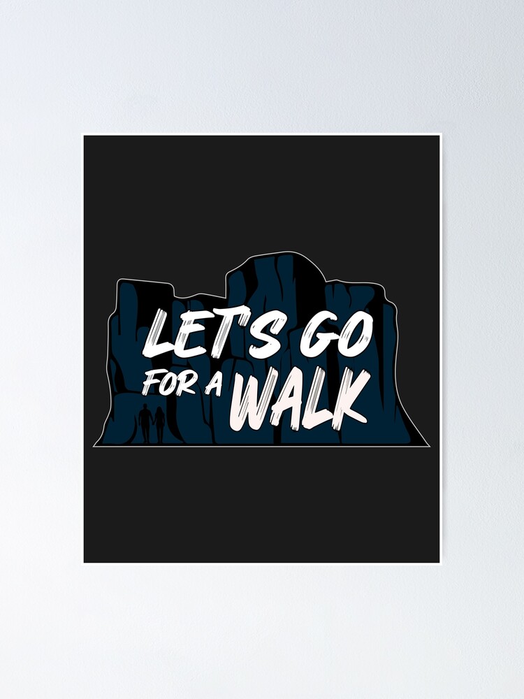 "Lets go for a walk" Poster for Sale by TopTshirtVille | Redbubble