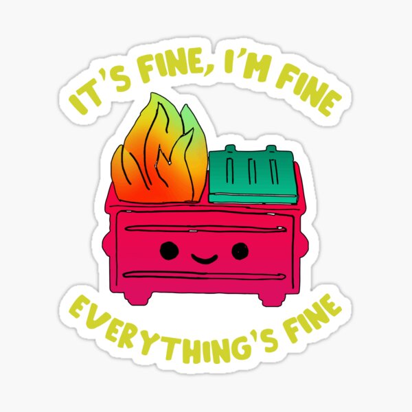 "It's Fine I'm Fine Everything's Fine Lil Dumpster Fire" Sticker for ...