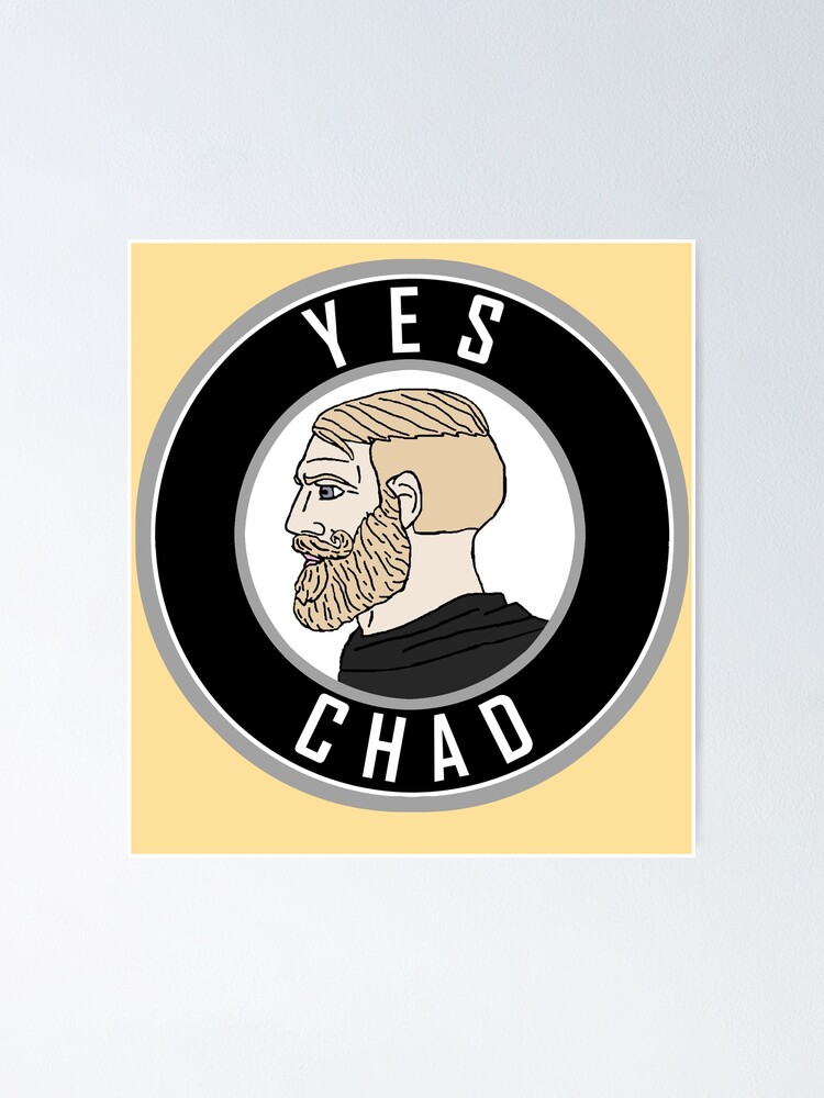 "YES CHAD " Poster for Sale by sociographix | Redbubble