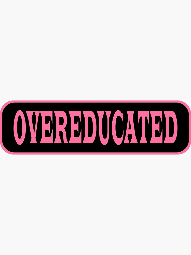 "Overeducated Essential Sticker" Sticker for Sale by SW33TSP0T | Redbubble