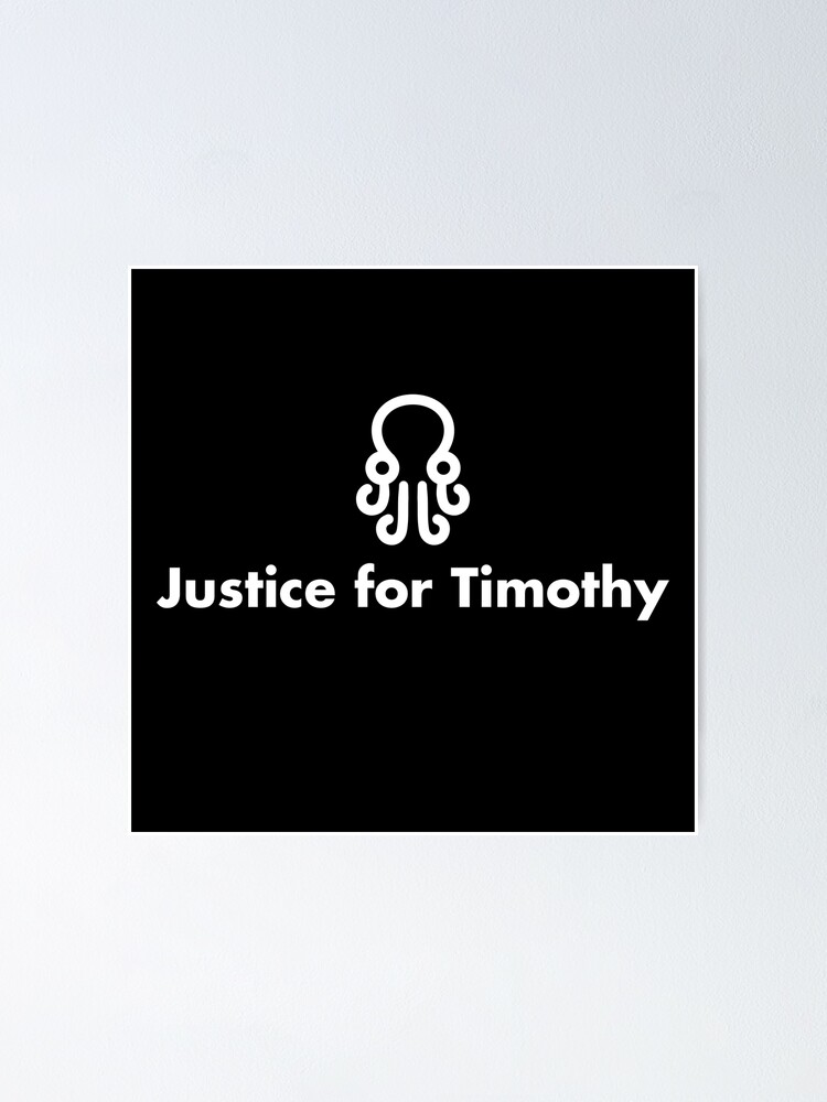 "Justice for Timothy" Poster for Sale by paintedlife | Redbubble