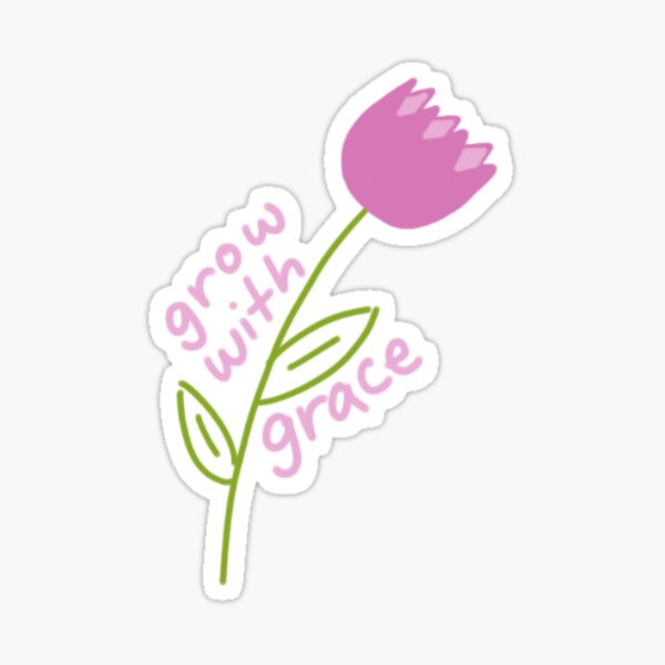"Grow with grace" Sticker for Sale by heylauren | Redbubble