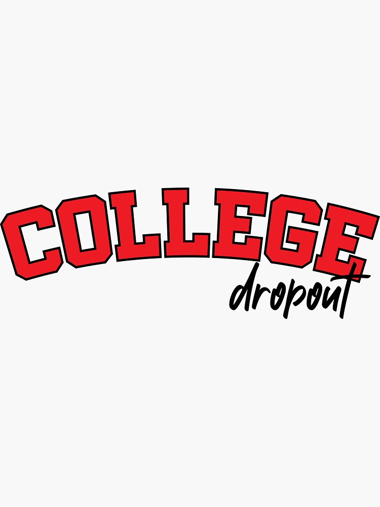 "College Dropout" Sticker for Sale by martyfireball | Redbubble